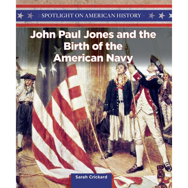 Spotlight on American History: John Paul Jones and the Birth of the Am ...