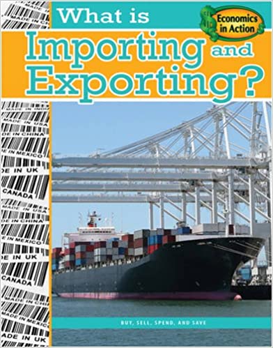What is Importing and Exporting? (Economics in Action) – Miller Pads ...